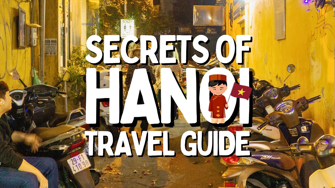 Hanoi Vietnam: Ultimate Travel Guide and Fascinating Secrets | Backpack Bob