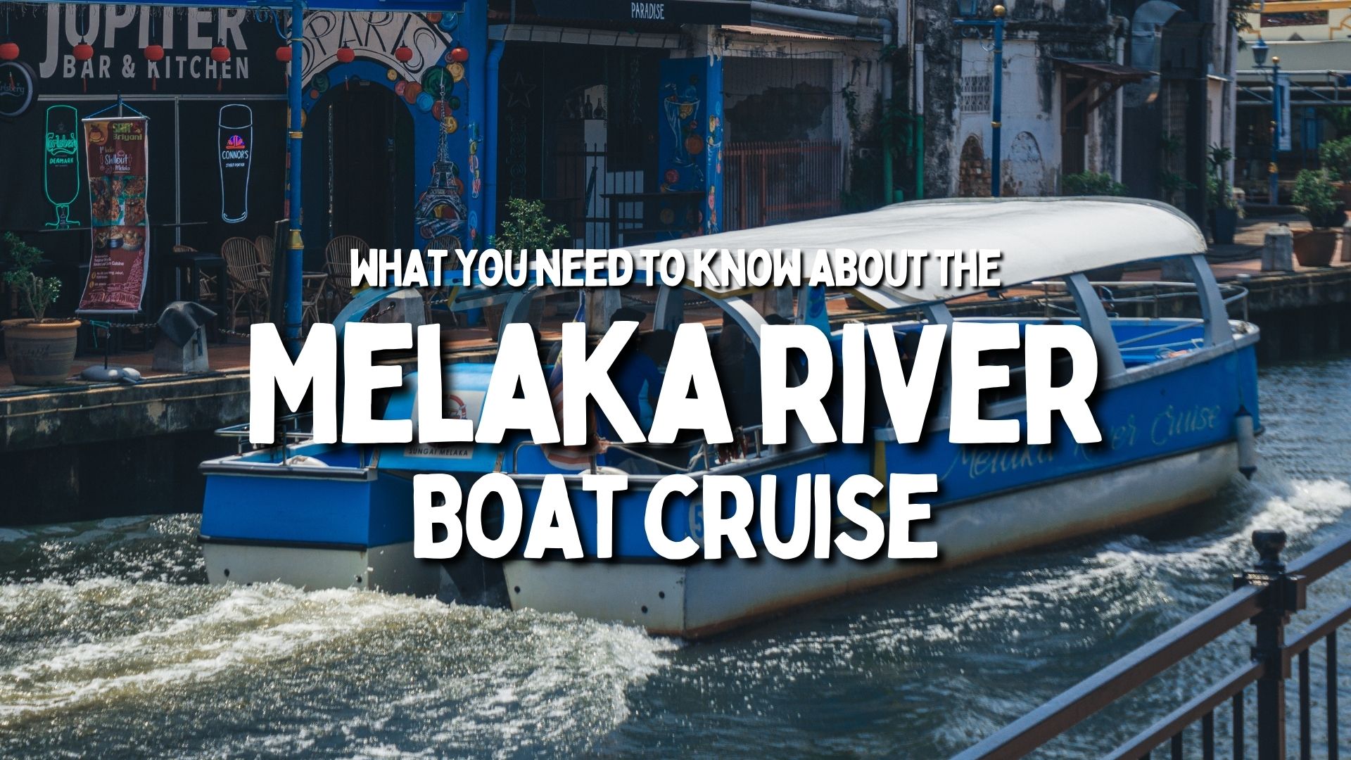 Melaka River Cruise: Is The Boat Tour Worth Doing | Backpack Bob