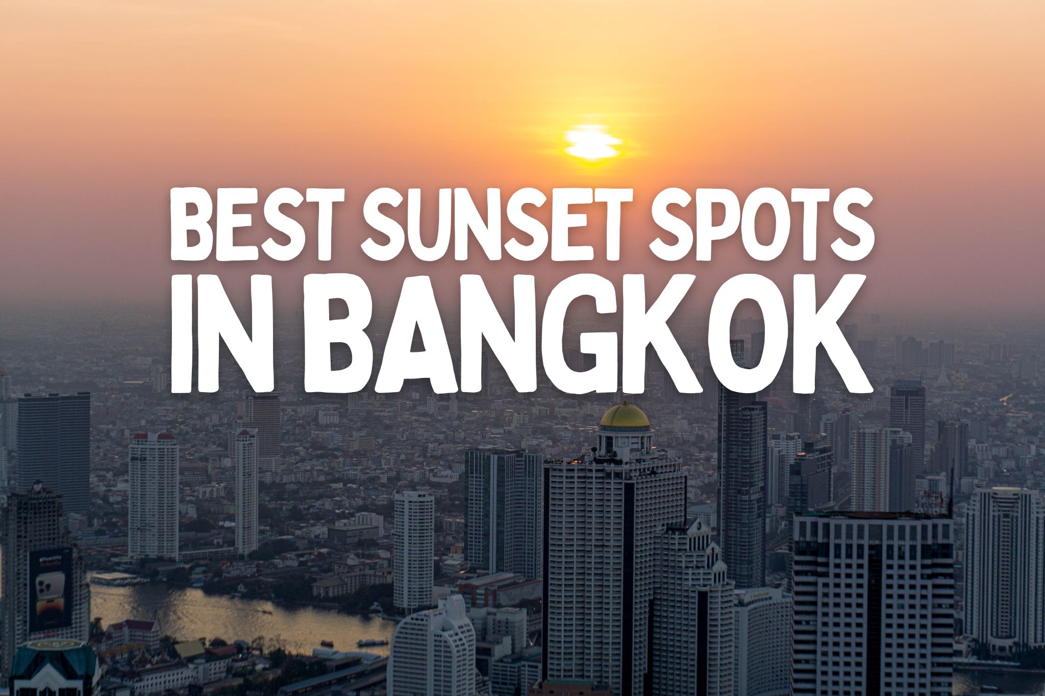 Sunset in Bangkok: The Best Spots To Watch the Sunset From | Backpack Bob